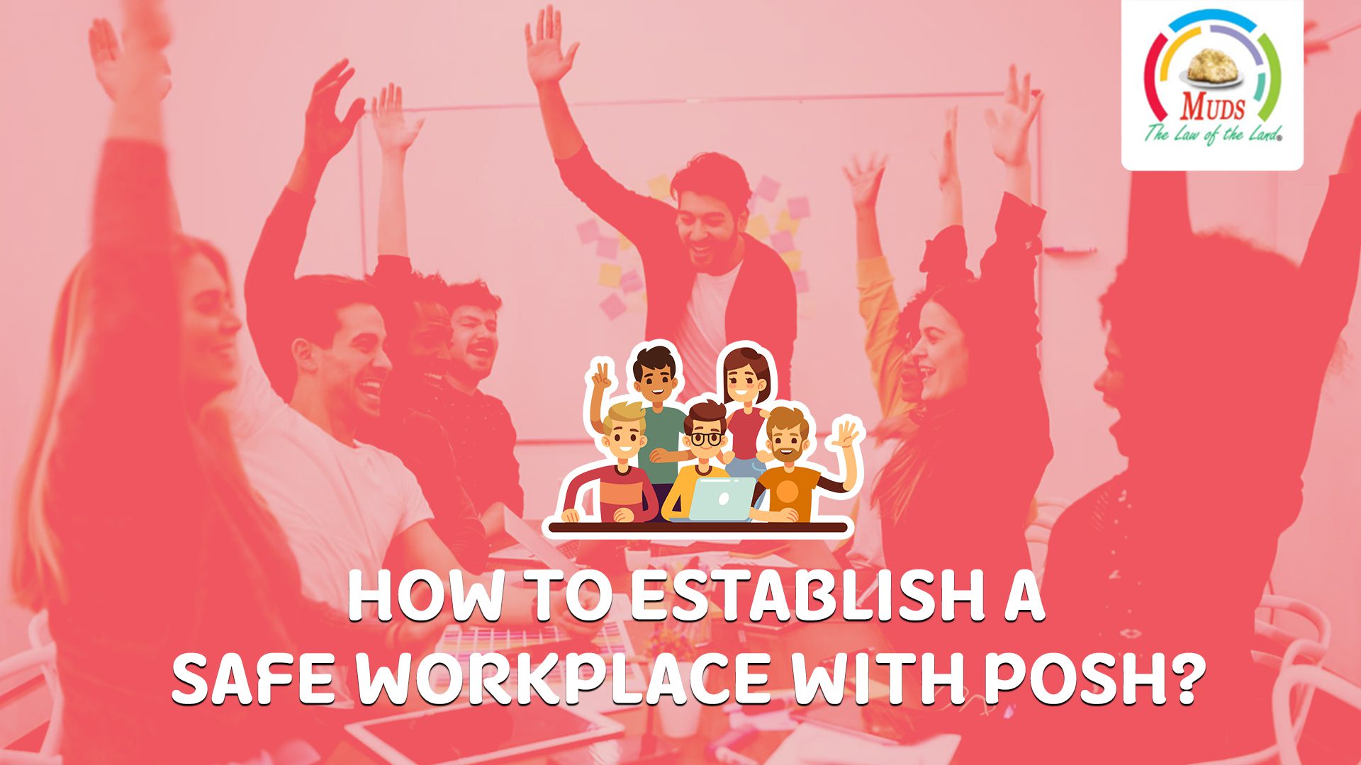 How to Establish a Safe Workplace With POSH Act - Muds Management